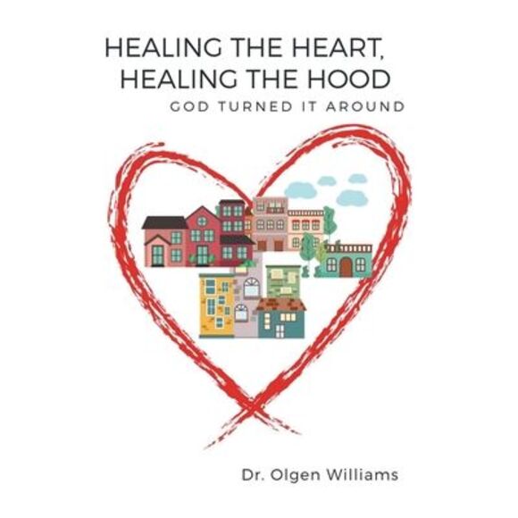 Olgen Williams | Other | Healing The Heart Healing The Hood God Turned ...